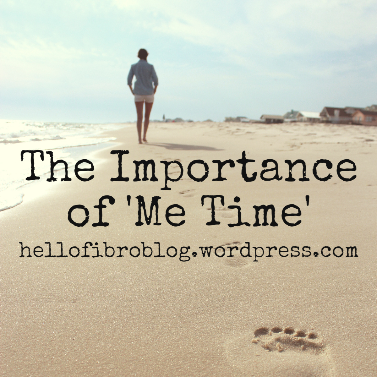 The Importance of ‘Me’ Time – Hello Fibro Blog