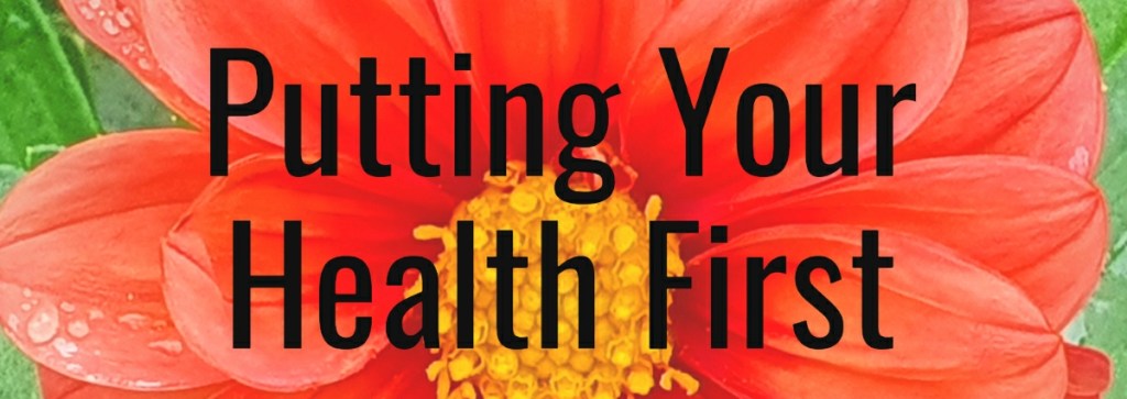 Putting Your Health First – Hello Fibro Blog